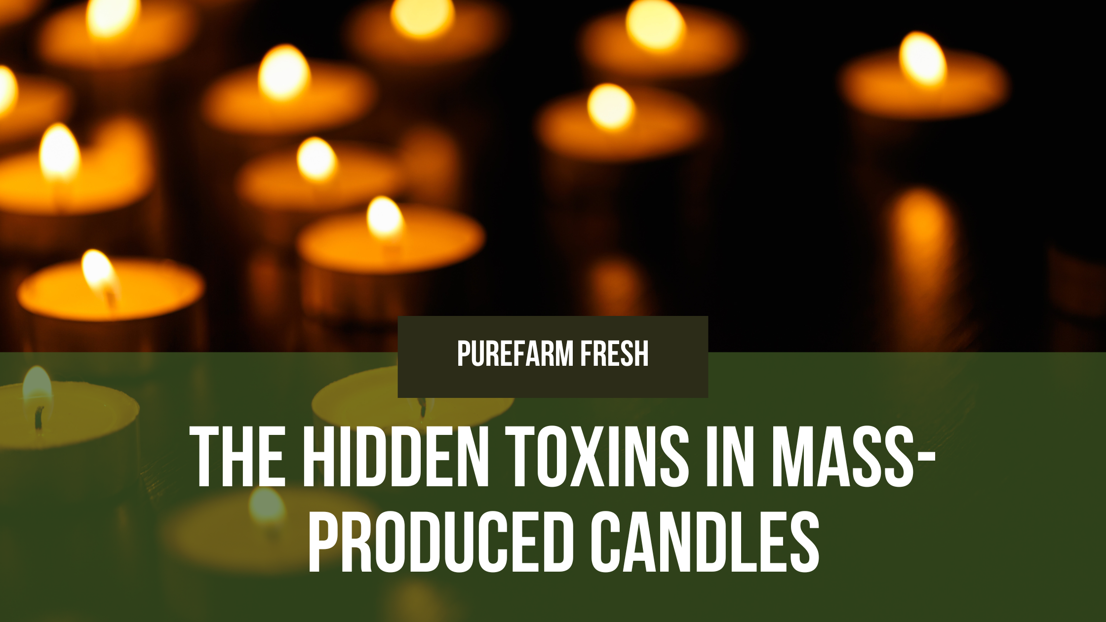 Toxins in Mass-Produced Candles You Should Avoid